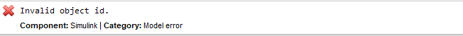 「SImulink调试错误」Invalid object id.Component: Simulink | Category: Model error_simulink 报错 invalid ...