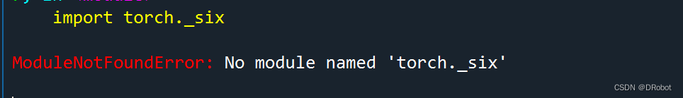 【错误解决方案】ModuleNotFoundError: No module named ‘torch._six ...