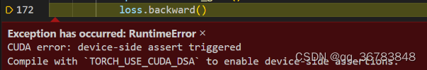 Exception has occurred: RuntimeError xCUDA error:device-side assert triggeredCompile with `TORCH ...