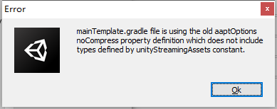 Unity打Android包，报.gradle needs to be updated，old aaptOptions noCompress，需要更新unityStreamingAssets的 ...