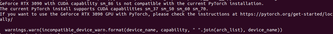 GeForce RTX 3090 with CUDA capability sm_86 is not compatible with the ...