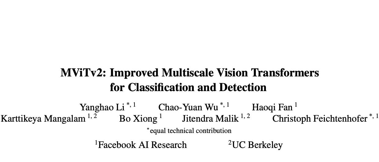 MViTv2：Facebook出品，进一步优化的多尺度ViT | CVPR 2022_mvitv2: improved multiscale vision transformers fo-CSDN博客