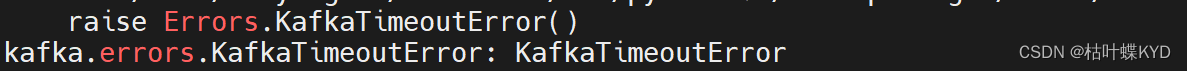 kafka.errors.KafkaTimeoutError: KafkaTimeoutError_kafka.errors.kafkatimeouterror ...