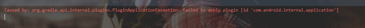 Caused by: org.gradle.api.internal.plugins.PluginApplicationException ...