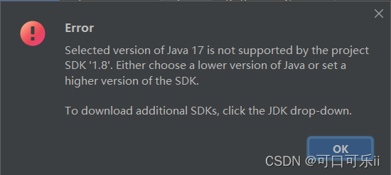 Selected version of Java 17 is not supported by the project SDK ‘1.8‘. Either choose a lower ...