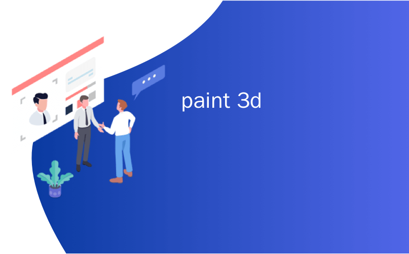 paint 3d_如何使用Microsoft Paint 3D-CSDN博客