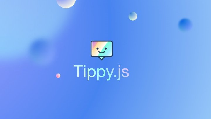 Tippy.js - 免费开源且高度可定制的气泡提示独立组件-CSDN博客