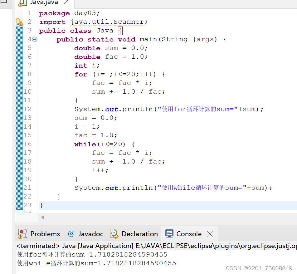JAVA for循环和while循环求S=1+1/2!+1/3!+1/4!+…+1/20!_javawhile输出s=1+二分之一+三分之一+四分之一+n分之一,直到最后一项小于0.00-CSDN博客