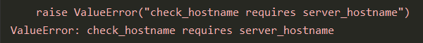 python使用requests发送https请求报错check_hostname requires server_hostname ...
