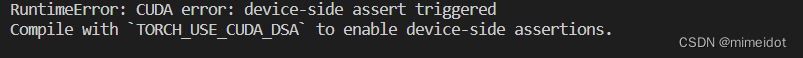 RuntimeError: CUDA error: device-side assert triggered Compile with `TORCH_USE_CUDA_DSA` to ...