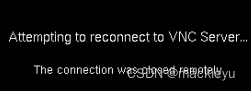 VNC一直试图连接 Read/Select:Connection reset by peer (10054)_vnc 10054-CSDN博客