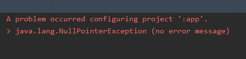 Android Studio Error:A problem occurred configuring project ‘:app‘. 空指针且(no error message ...