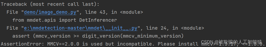 [解决]AssertionError: MMCV==2.0.0 is used but incompatible. Please install mmcv＞=1.3.17, ＜=1.8.0 ...
