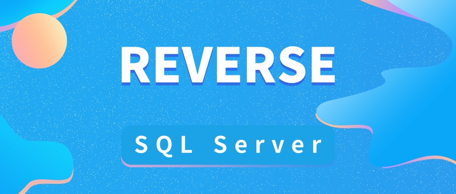 在 SQL Server 中使用 REVERSE_sql server reverse-CSDN博客