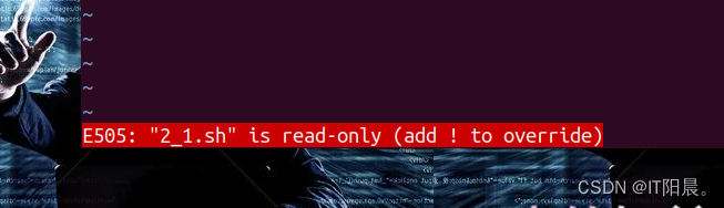 【Linux问题】Linux修改文件出现错误E45：“readonly” option is set(add ! to override)退出不了vim_readonly' option is ...