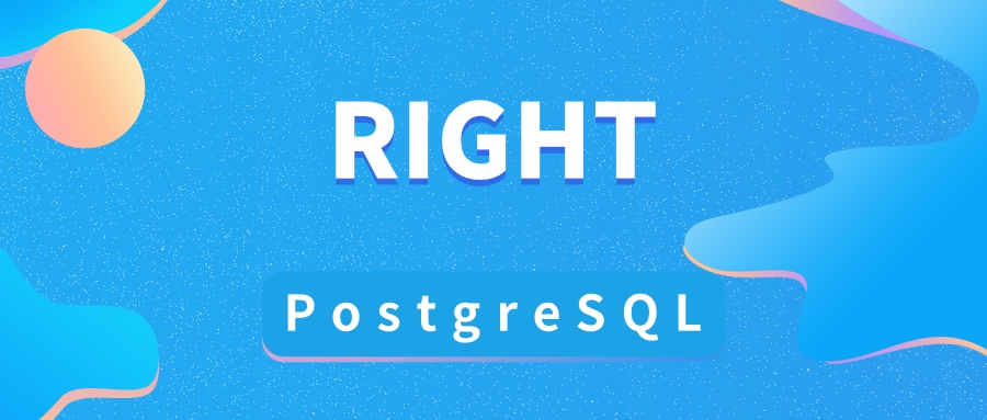 在 Postgres 中使用 RIGHT_pgsql right-CSDN博客