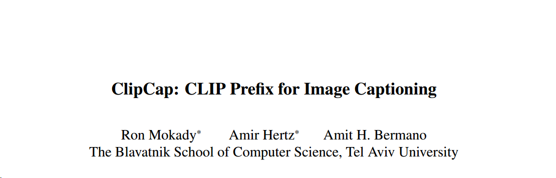 【Image captioning】论文阅读八—ClipCap: CLIP Prefix for Image Captioning_2021_Image captioning学习-CSDN专栏