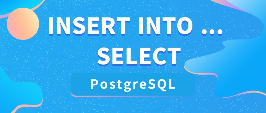 在 Postgres 中使用 Insert Into Select_insert into select用法-CSDN博客