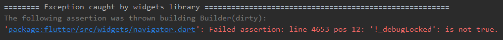 【Flutter】解决 Failed assertion: line 5142 pos 12: ‘!_debugLocked‘: is not true._flutter failed ...