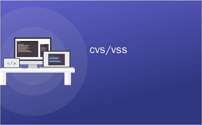 cvs/vss_CVS和Subversion与VSS / SourceSafe的对比-CSDN博客