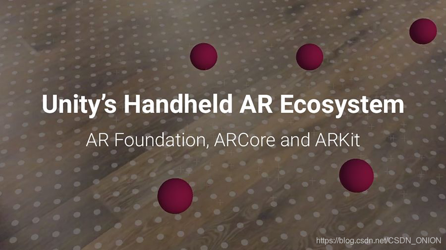 Unity的移动端AR生态系统：AR Foundation，ARCore和ARKit_unity ar foundation和arcore的关系-CSDN博客