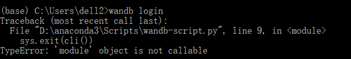 wandb login报错 wandb-script.py sys.exit(cli()) TypeError: ‘module‘ object is not callable_wandb ...