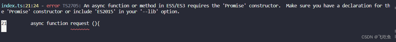 An async function or method in ES5/ES3 requires the ‘Promise‘ constructor. Make sure you have a ...