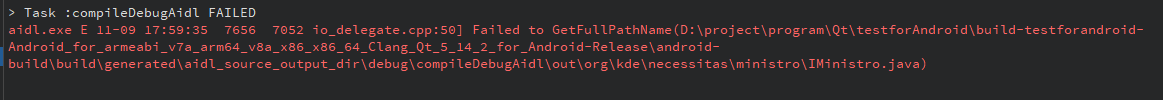 Task :compileDebugAidl FAILED aidl.exe io_delegate.cpp:50] Failed to GetFullPathName QT 编译安卓出错 ...