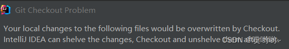 IDEA GIt切换分支报错：Your local changes to the following files would be overwritten by Checkout.-CSDN博客