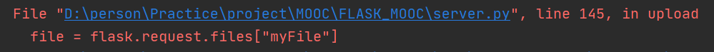 werkzeug.exceptions.BadRequestKeyError: 400 Bad Request:KeyError: ‘myFile‘_werkzeug.routing ...