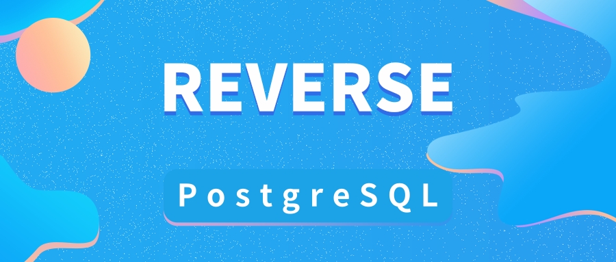 在 PostgreSQL 中使用 REVERSE_pgsql reverse-CSDN博客