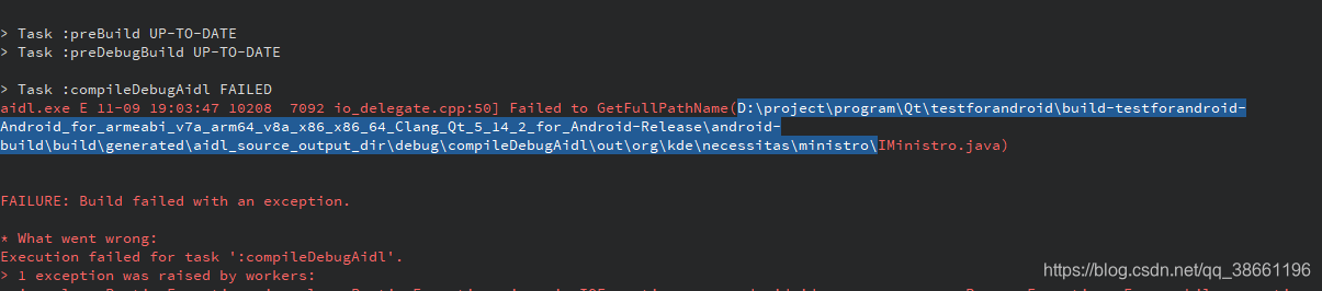 Task :compileDebugAidl FAILED aidl.exe io_delegate.cpp:50] Failed to GetFullPathName QT 编译安卓出错 ...