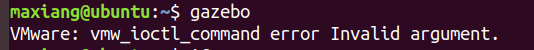 运行gazebo报错：VMware: vmw_ioctl_command error Invalid argument._机器人-CSDN专栏