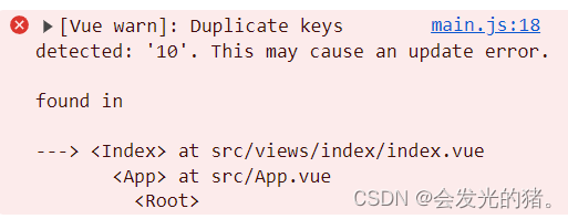 main.js:18 [Vue warn]: Duplicate keys detected: ‘10‘. This may cause an update error.found in ...
