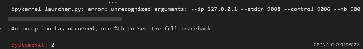 ipykernel_launcher.py:error:unrecognized arguments；An exception has occurred,use %tb to see the ...