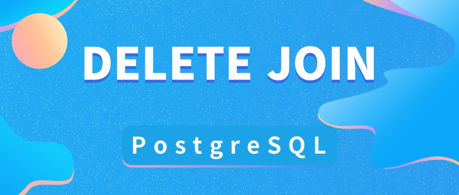 在 Postgres 中使用 Delete Join_postgresql delete join-CSDN博客