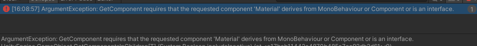 【解决】ArgumentException: GetComponent requires that the requested component ‘XX‘ derives from ...