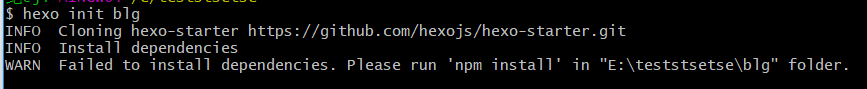 如何解决安装hexo init blog 时，出现WARN Failed to install dependencies. Please run ‘npm install‘ in “E ...