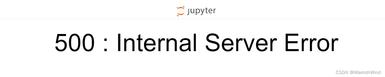 Jupyter报错——500：Internal Server Error_jupyter 500 : internal server error-CSDN博客