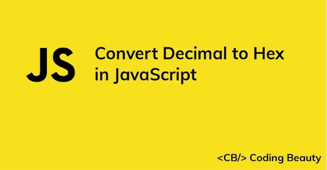 Javascript中如何将十进制转换为十六进制？js十进制转十六进制数字 Csdn博客 