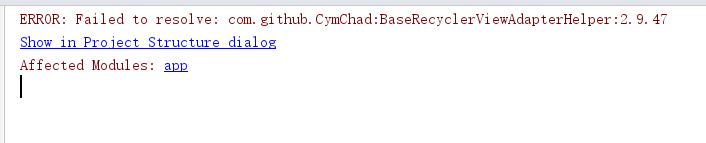 报ERROR: Failed to resolve: com.github.CymChad:BaseRecyclerViewAdapterHelper:2.9.47错-CSDN博客