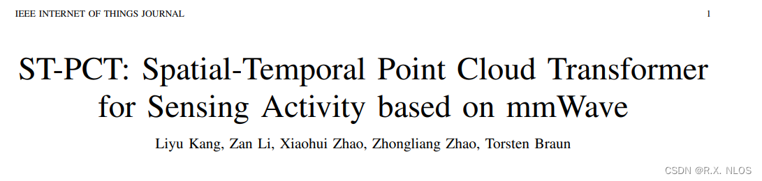 无线感知论文速览 | IOTJ 2023, ST-PCT: Spatial-Temporal Point Cloud Transformer for Sensing Activity ...