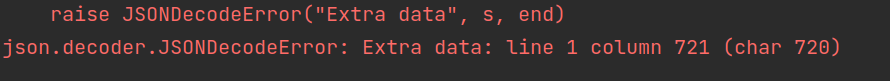 解决json Decoder Jsondecodeerror Extra Data Line 1 Column 721 Char 720 问题 Csdn博客