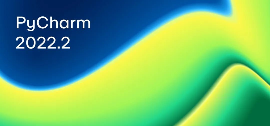 PyCharm 2022.2 发布了，支持最新 Python 3.11 和 PyScript 框架_pycharm2022支持的python版本-CSDN博客