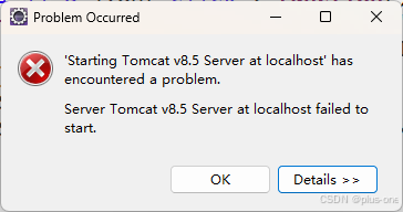运行Tomcat报错Server Tomcat v8.5 Server at localhost failed to start.-CSDN博客