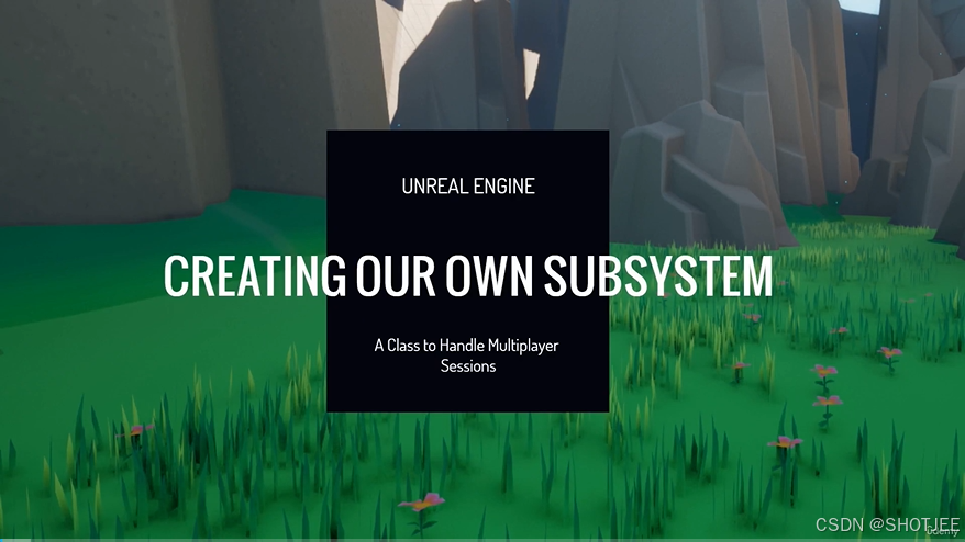 《UE5_C++多人TPS完整教程》学习笔记14 ——《P15 创建我们自己的子系统（Creating Our Own Subsystem）》_ue5子系统文档-CSDN博客