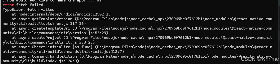 rn新手运行，npx创建项目时，error fetch failed.TypeError: fetch failed_error fetch failed. typeerror: fetch ...