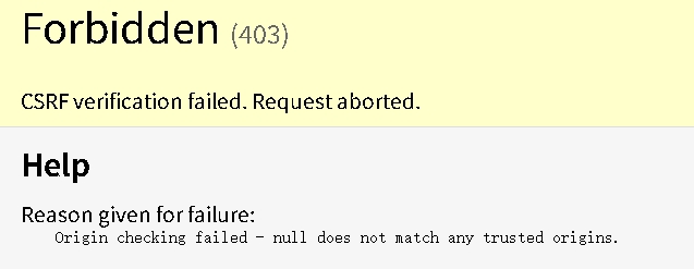 终于解决了！关于我在django项目中显示Forbidden (403)CSRF verification failed. Origin checking failed - null does ...