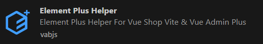 vscode【实用插件】Element Plus Helper 极速生成 Element 组件代码_vscode elementplus插件-CSDN博客
