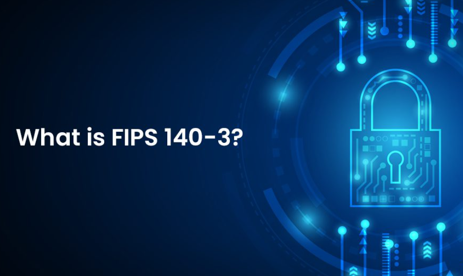 联邦信息处理标准FIPS 140-3认证，一文带你读懂密码模块安全标准_数据加密标准 fips 140-3-CSDN博客